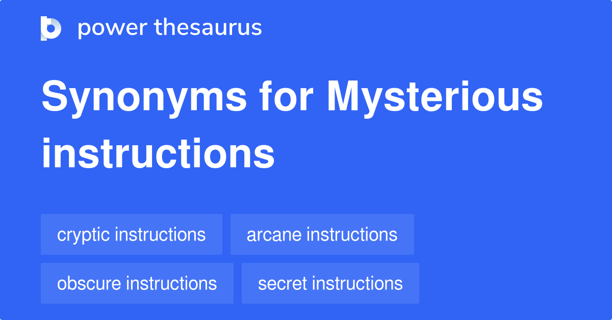 Mysterious Instructions synonyms - 22 Words and Phrases for Mysterious ...
