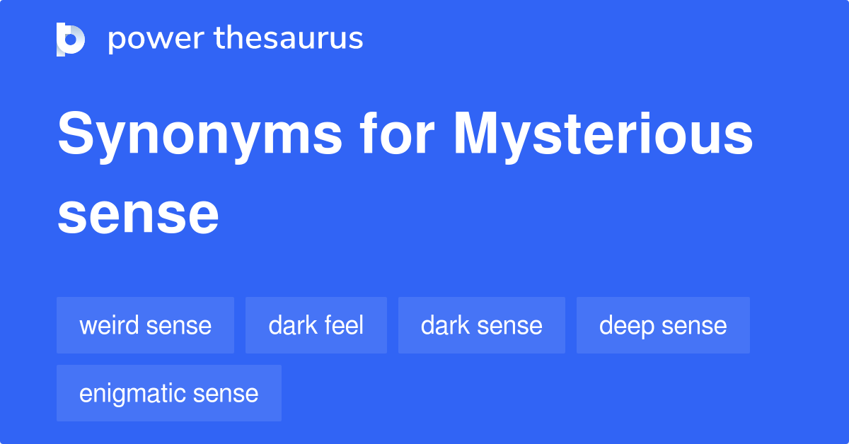 Mysterious Sense synonyms - 36 Words and Phrases for Mysterious Sense