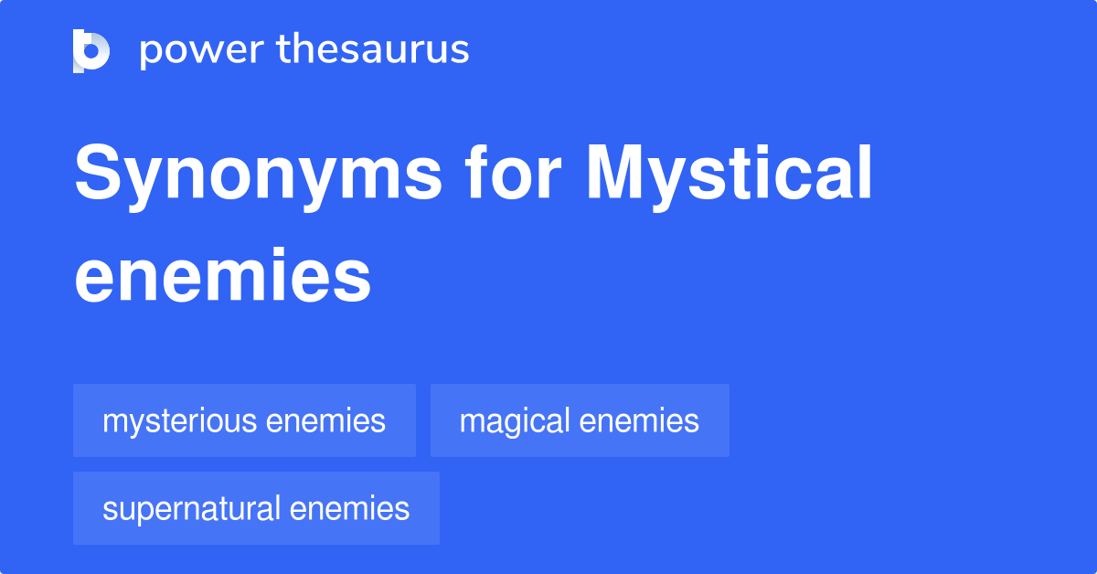 Mystical Enemies synonyms - 46 Words and Phrases for Mystical Enemies