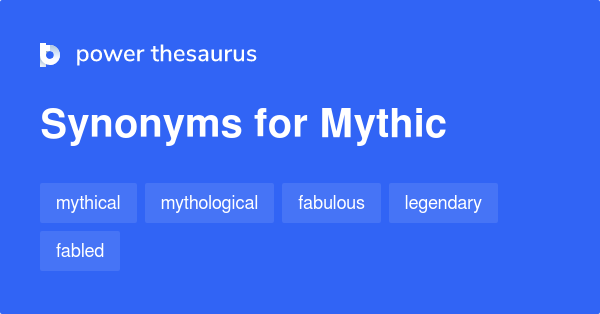 MYTHIC Synonyms: 292 Similar Words & Phrases