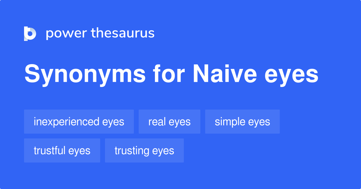 Naive Eyes synonyms - 36 Words and Phrases for Naive Eyes