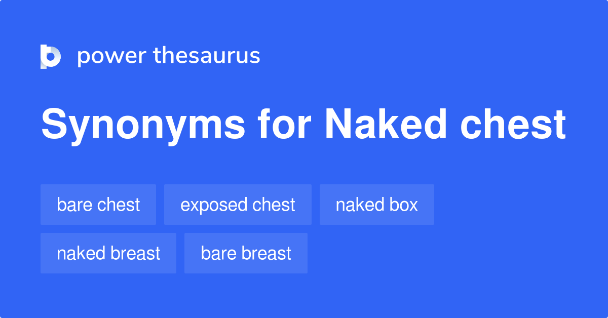 Naked Chest synonyms - 38 Words and Phrases for Naked Chest