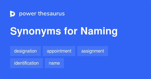 NAMING Synonyms: 790 Similar Words & Phrases