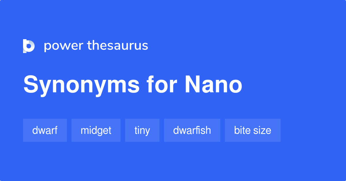 NANO Synonyms: 242 Similar Words & Phrases