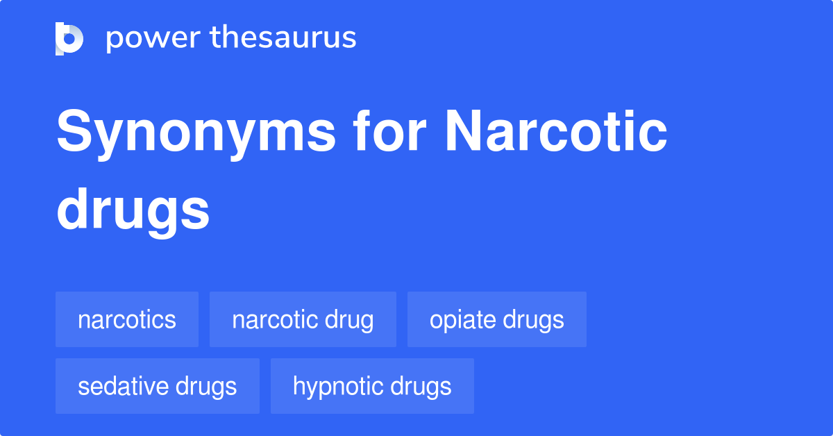 Narcotic Drugs synonyms - 27 Words and Phrases for Narcotic Drugs