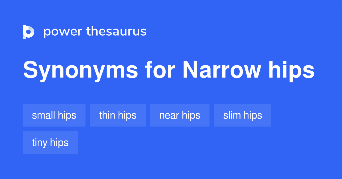 Narrow Hips