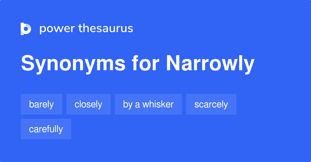 NARROWLY Synonyms: 725 Similar Words & Phrases