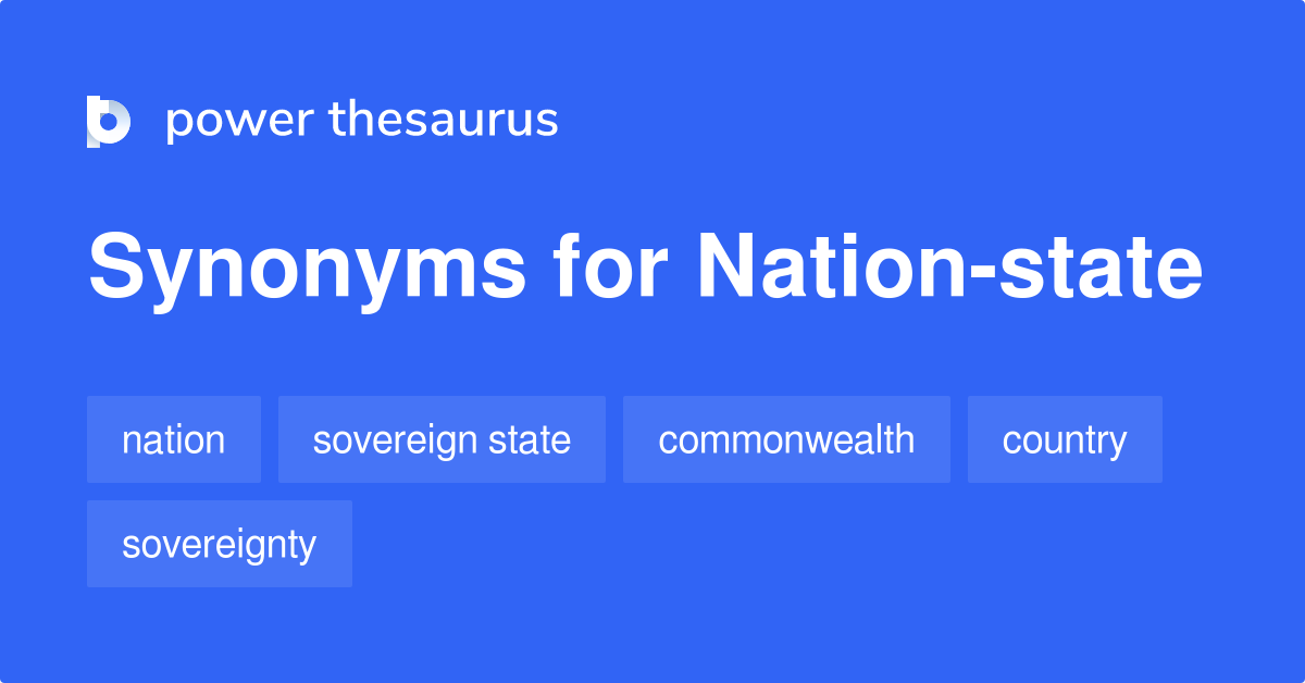NATION-STATE Synonyms: 126 Similar Words & Phrases
