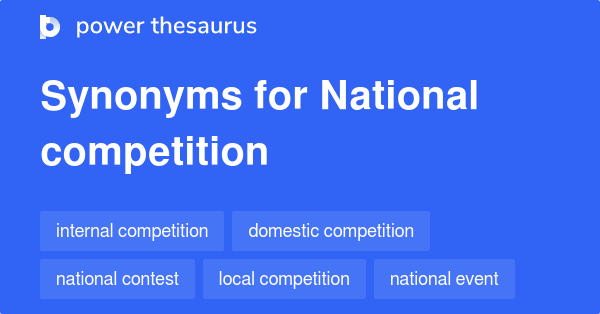 National Competition synonyms - 69 Words and Phrases for National ...