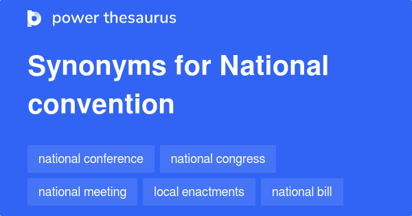 128 NATIONAL CONVENTION Synonyms