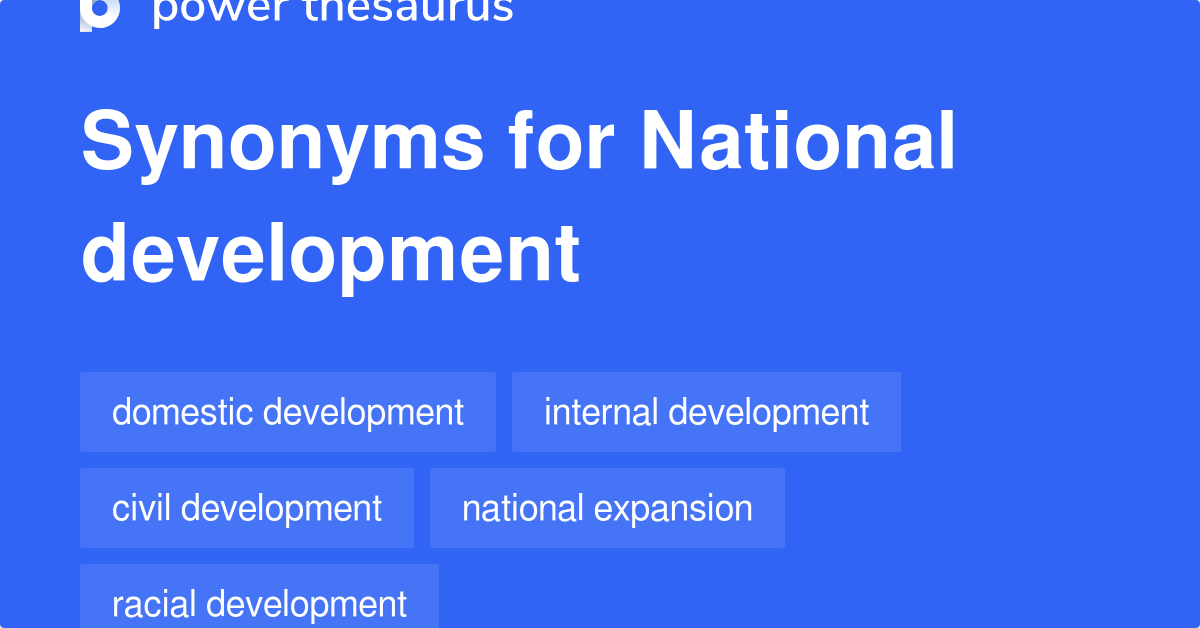 NATIONAL DEVELOPMENT Synonyms: 54 Similar Phrases