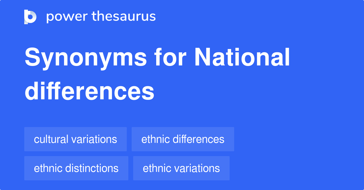 National Differences synonyms - 23 Words and Phrases for National ...