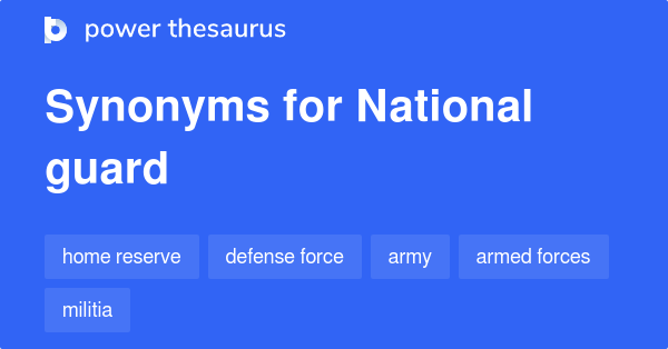 NATIONAL GUARD Synonyms: 113 Similar Words & Phrases