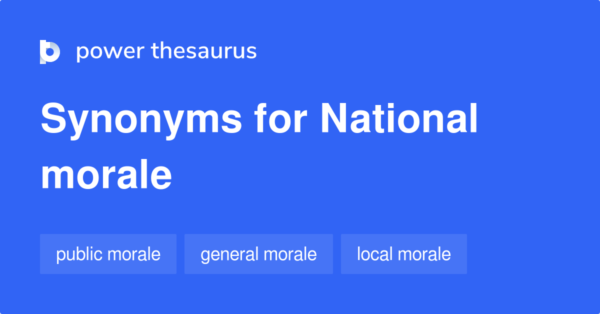NATIONAL MORALE Synonyms: 19 Similar Phrases