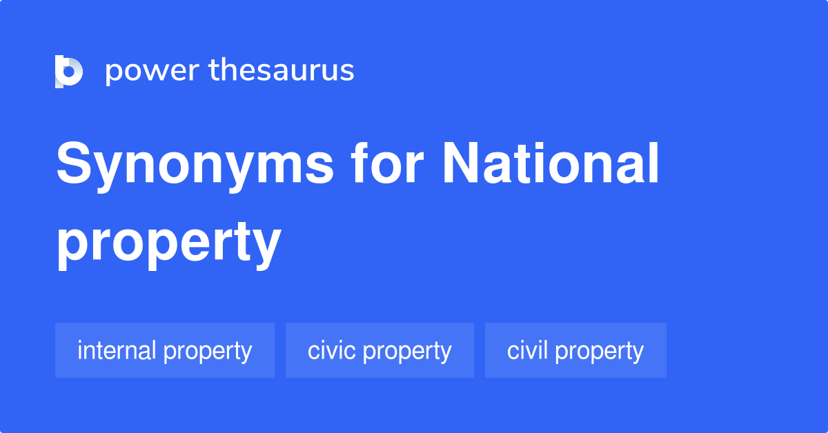 National Property synonyms - 56 Words and Phrases for National Property