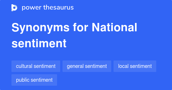NATIONAL SENTIMENT Synonyms: 10 Similar Phrases
