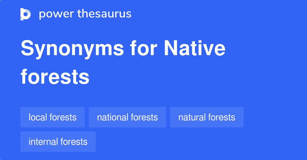 Native Forests synonyms - 25 Words and Phrases for Native Forests