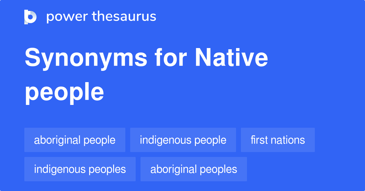 NATIVE PEOPLE Synonyms: 296 Similar Words & Phrases