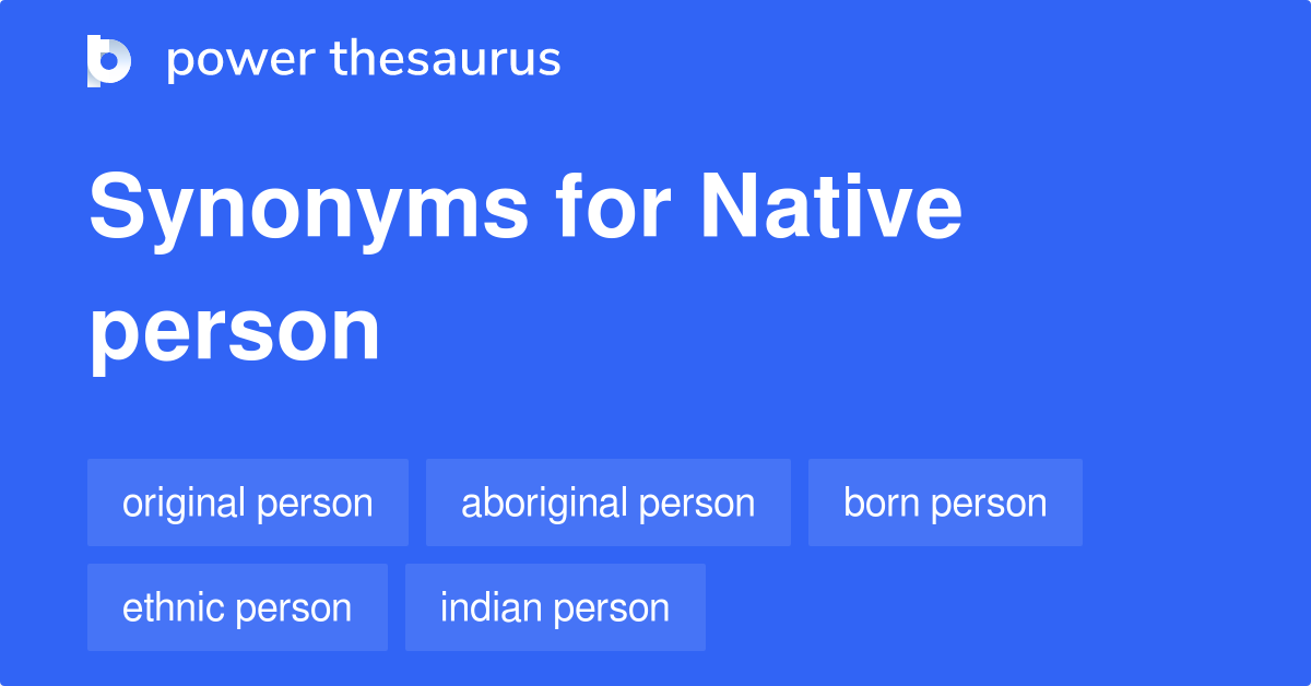 Native Person synonyms - 12 Words and Phrases for Native Person