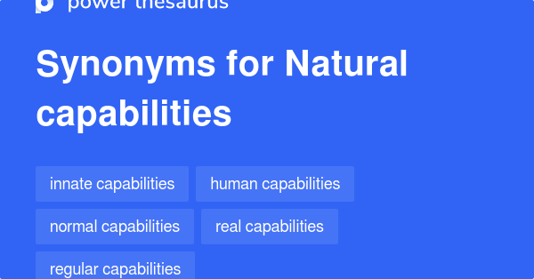 Natural Capabilities synonyms - 47 Words and Phrases for Natural ...