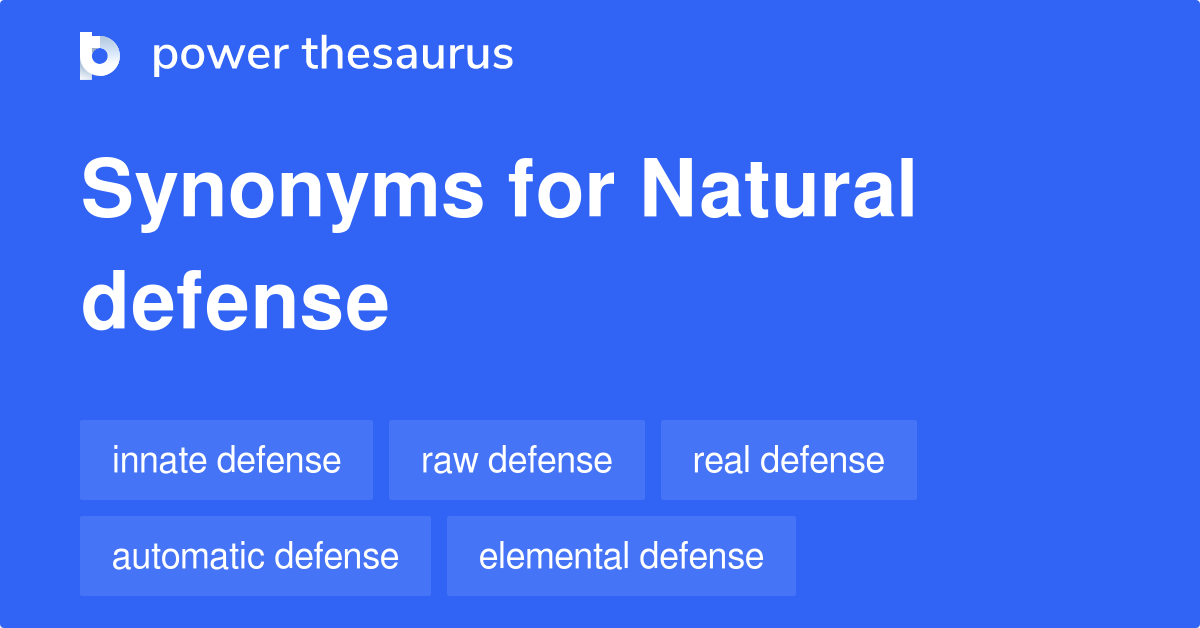 NATURAL DEFENSE Synonyms: 104 Similar Words & Phrases