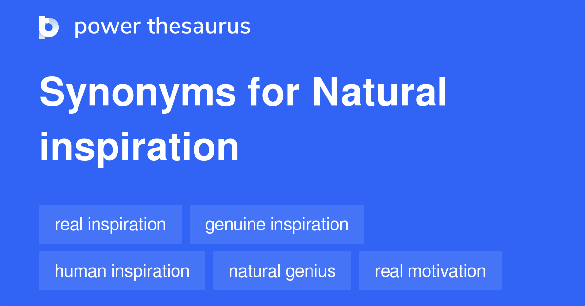 Natural Inspiration synonyms - 8 Words and Phrases for Natural Inspiration