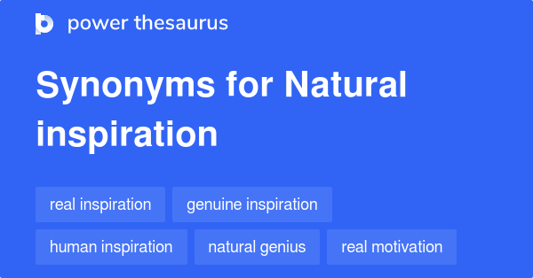 Natural Inspiration synonyms - 8 Words and Phrases for Natural Inspiration