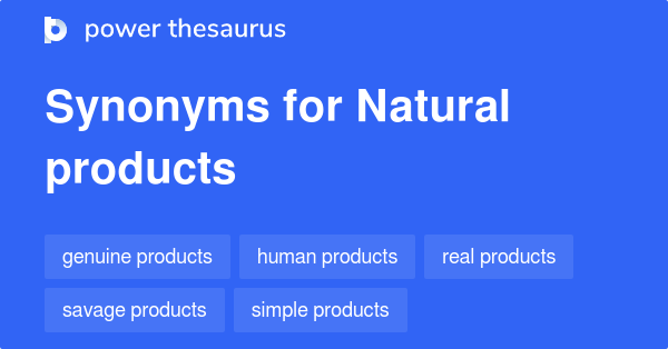 NATURAL PRODUCTS Synonyms: 142 Similar Words & Phrases