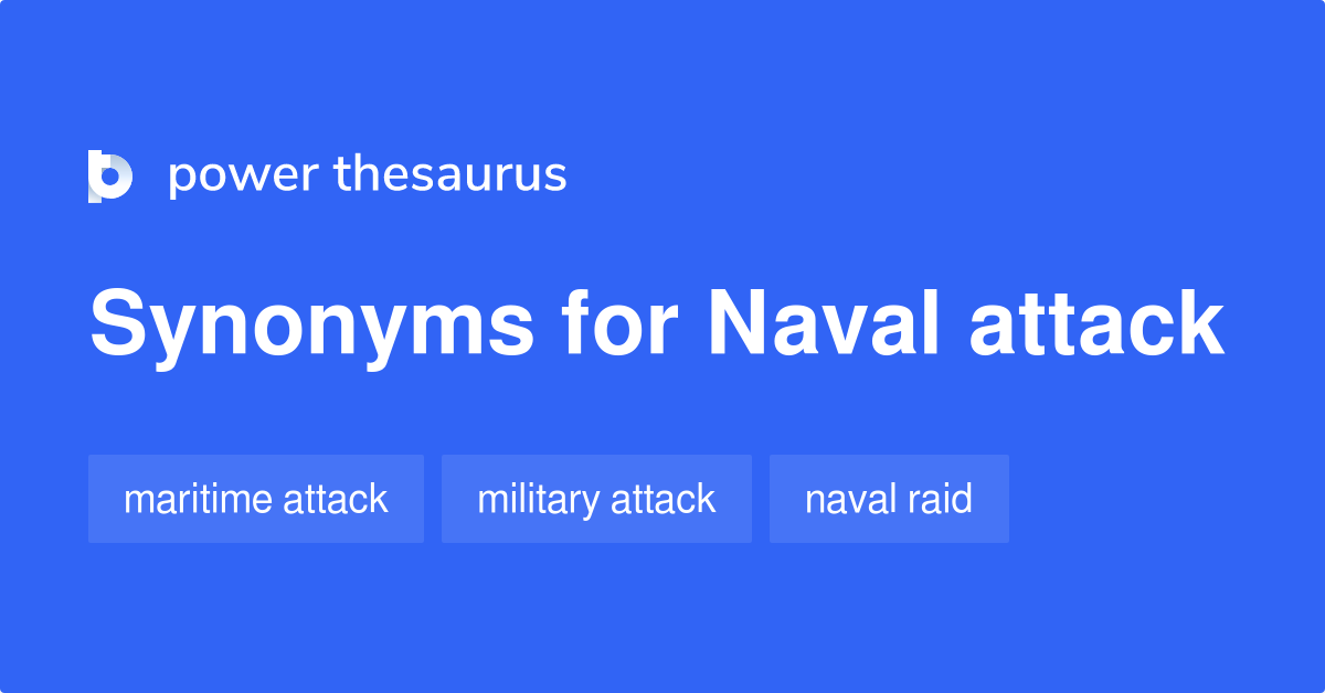 NAVAL ATTACK Synonyms: 37 Similar Phrases
