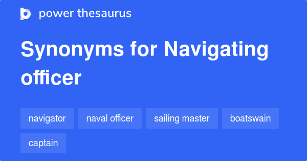 Navigating Officer synonyms - 45 Words and Phrases for Navigating Officer