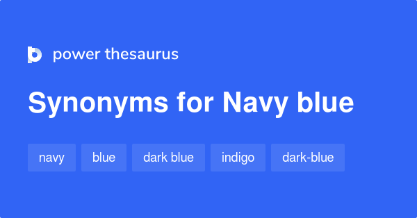 NAVY BLUE Synonyms: 215 Similar Words & Phrases