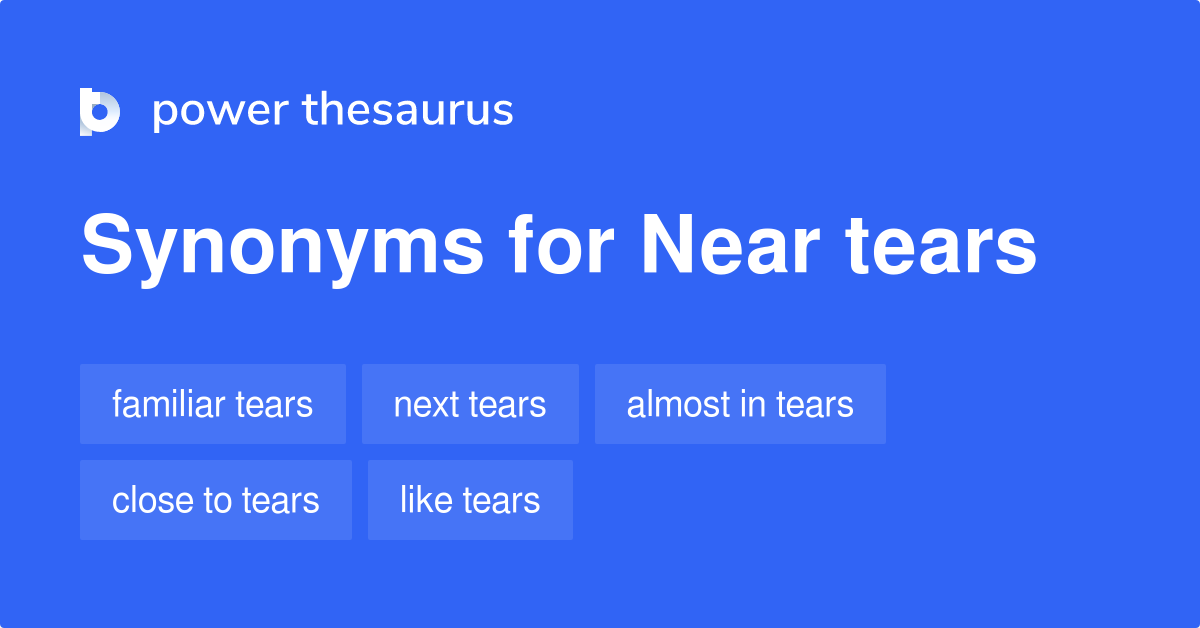 Near Tears synonyms - 19 Words and Phrases for Near Tears