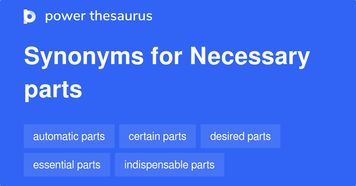 Necessary Parts synonyms - 73 Words and Phrases for Necessary Parts