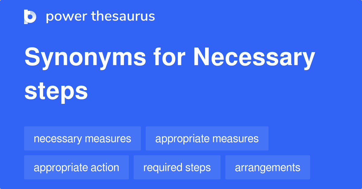 NECESSARY STEPS Synonyms: 87 Similar Words & Phrases