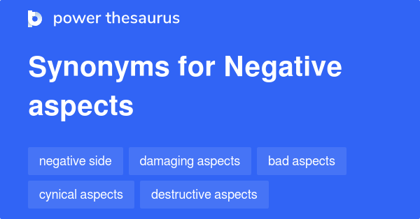 NEGATIVE ASPECTS Synonyms: 145 Similar Words & Phrases