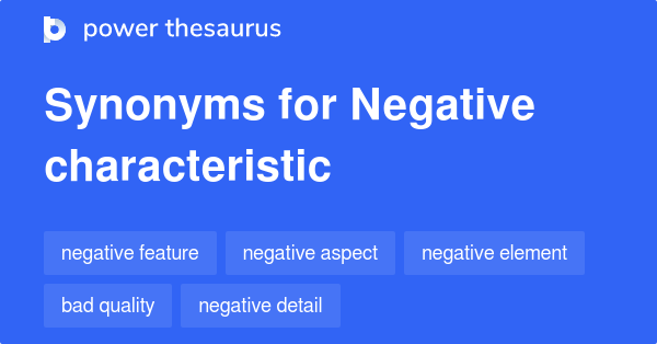Negative Characteristic synonyms - 105 Words and Phrases for Negative ...