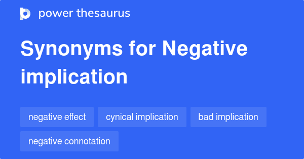 Negative Implication synonyms - 39 Words and Phrases for Negative ...