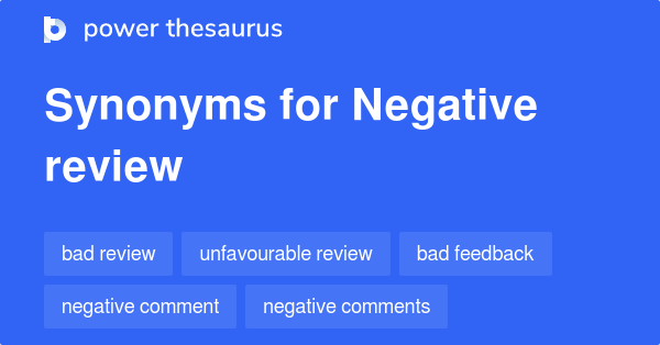 NEGATIVE REVIEW Synonyms: 94 Similar Phrases