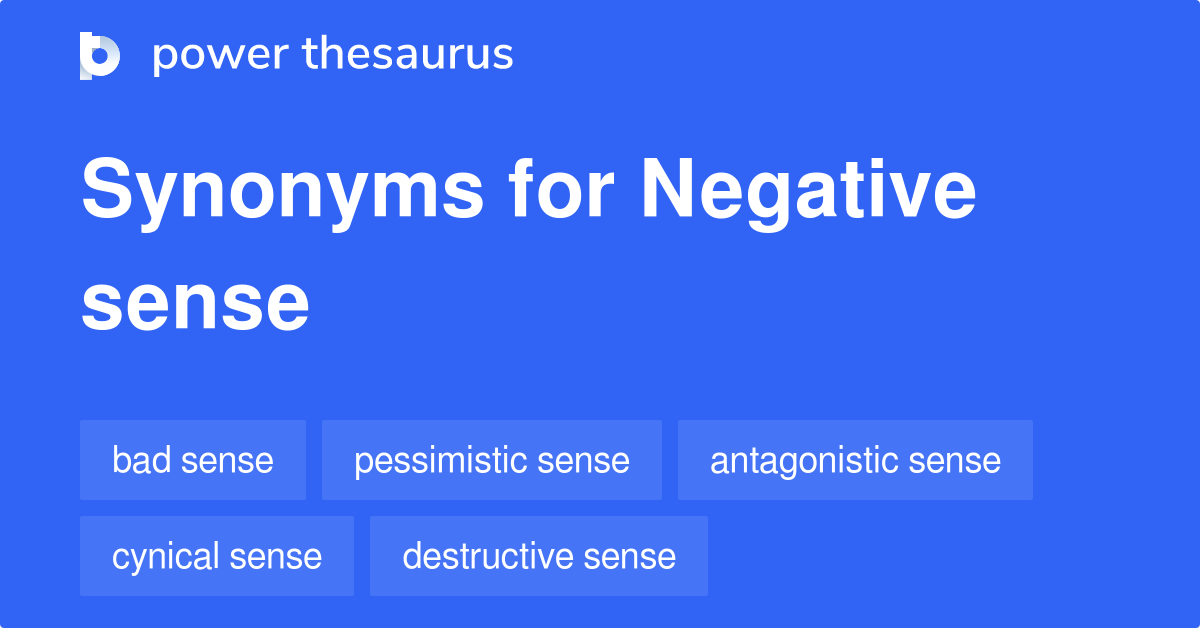 NEGATIVE SENSE Synonyms: 27 Similar Words & Phrases