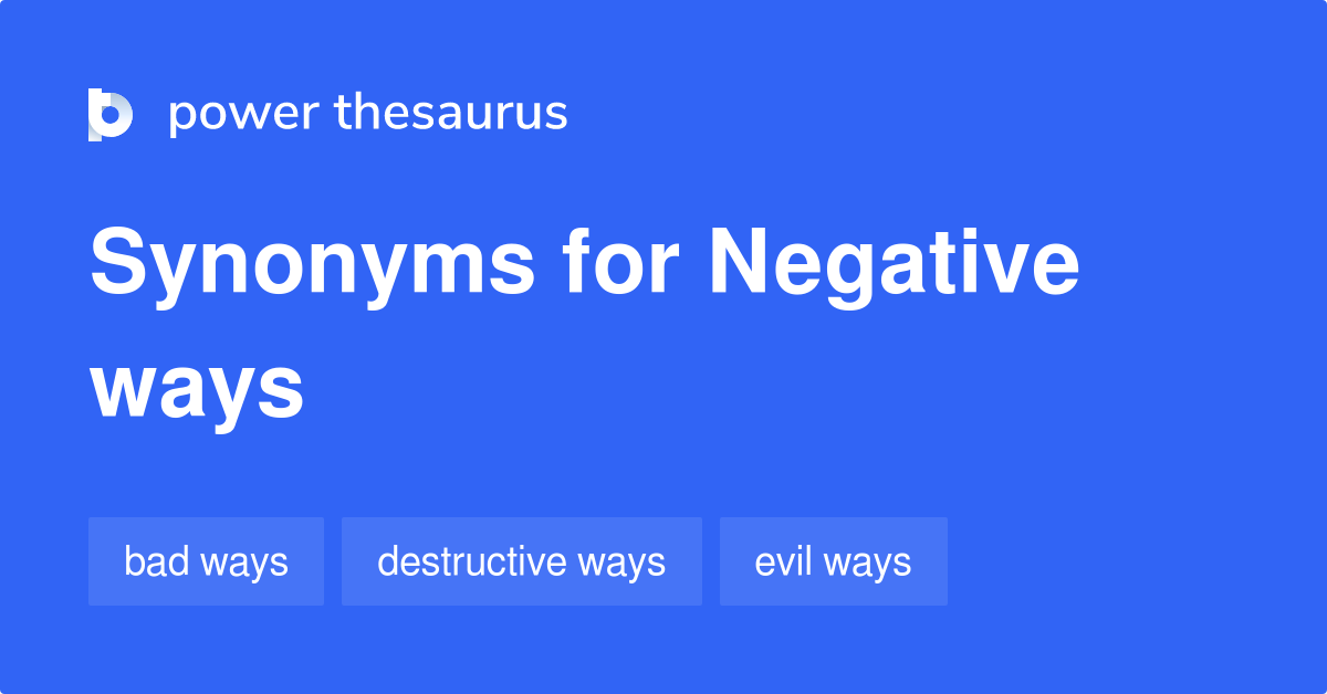 Negative Ways synonyms - 24 Words and Phrases for Negative Ways