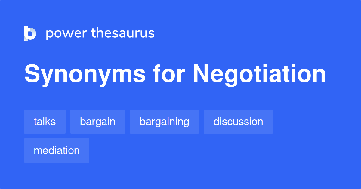 NEGOTIATION Synonyms: 1 109 Similar Words & Phrases