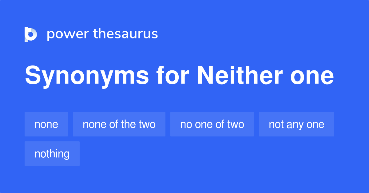 NEITHER ONE Synonyms: 36 Similar Words & Phrases