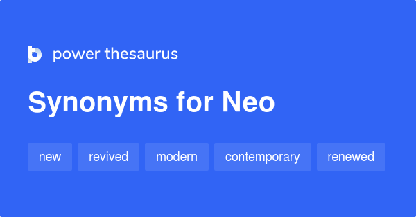 NEO Synonyms: 66 Similar Words & Phrases