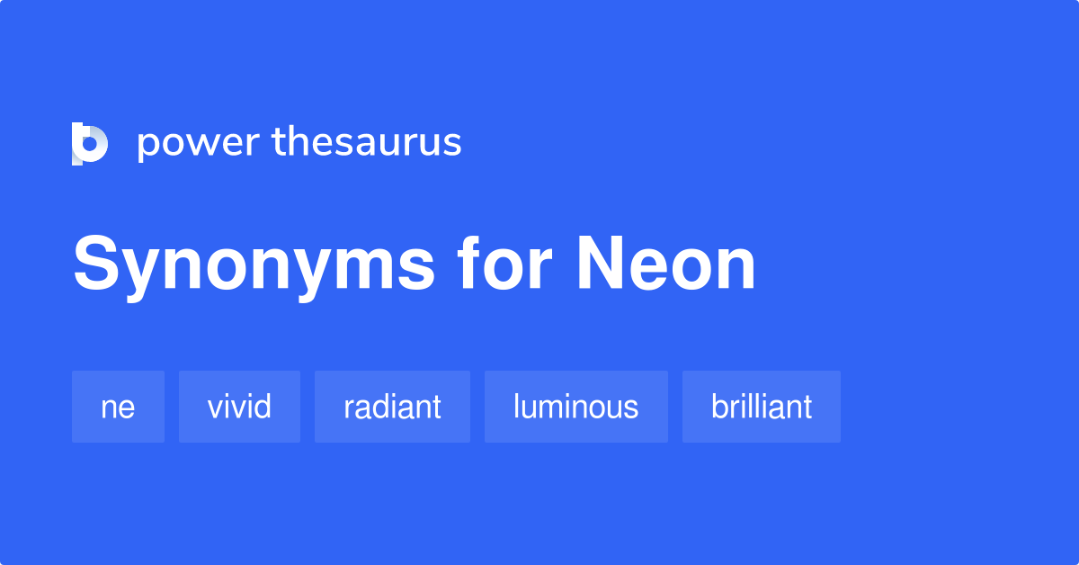 NEON Synonyms: 271 Similar Words & Phrases