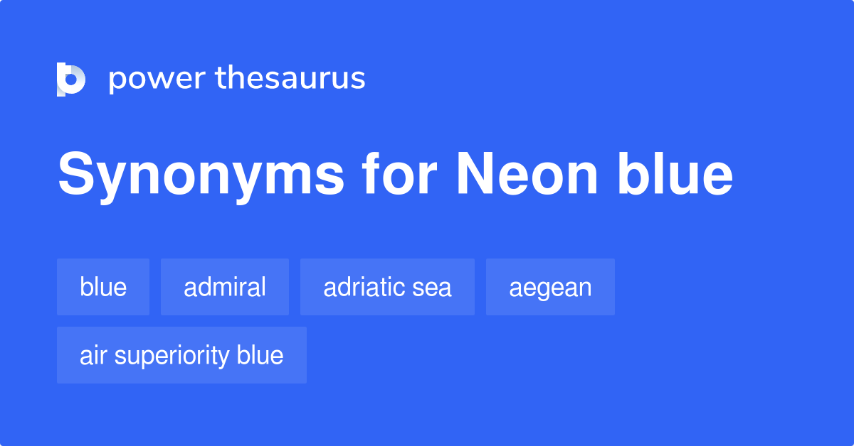 NEON BLUE Synonyms: 191 Similar Words & Phrases