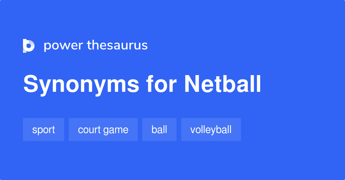 NETBALL Synonyms: 136 Similar Words & Phrases