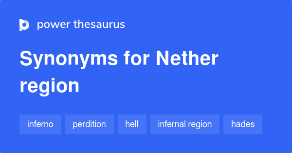 NETHER REGION Synonyms: 116 Similar Words & Phrases