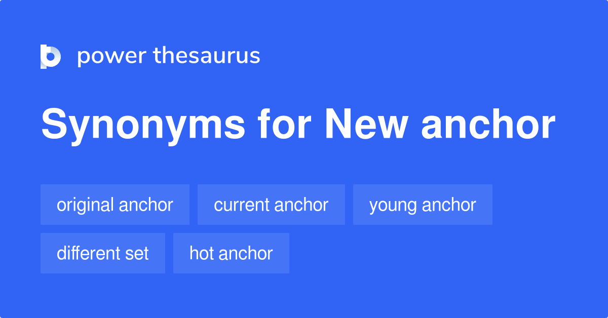 NEW ANCHOR Synonyms: 10 Similar Phrases