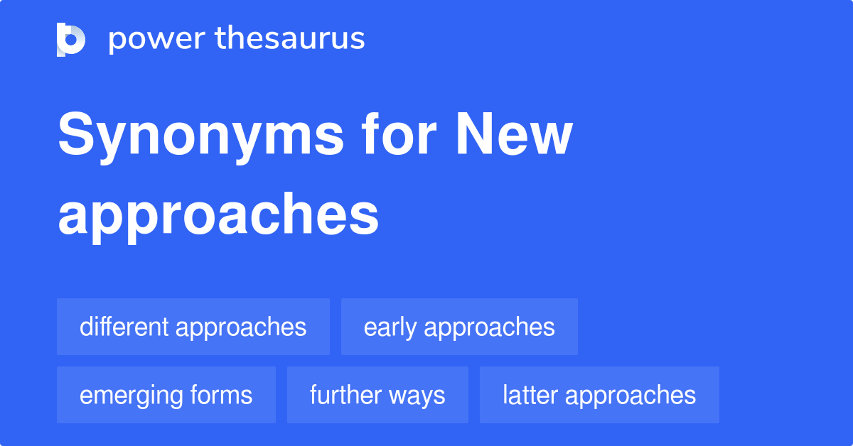 NEW APPROACHES Synonyms: 131 Similar Phrases