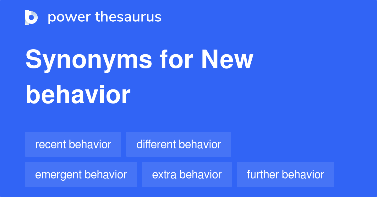NEW BEHAVIOR Synonyms: 16 Similar Phrases